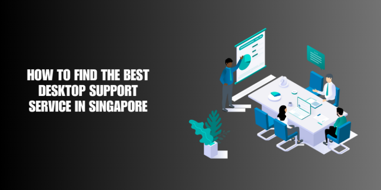 Best Desktop Support Service in Singapore: Trusted Providers
